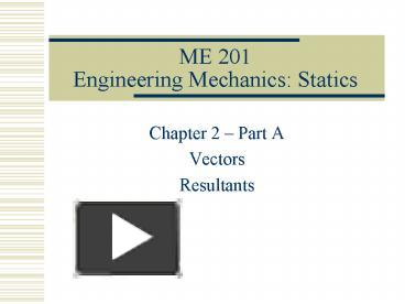 PPT – ME 201 Engineering Mechanics: Statics PowerPoint presentation ...