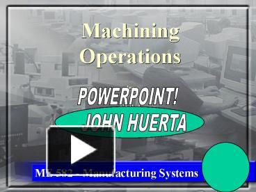PPT – Machining Operations PowerPoint presentation | free to view - id ...