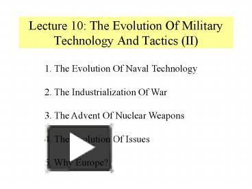 PPT – Lecture 10: The Evolution Of Military Technology And Tactics II ...