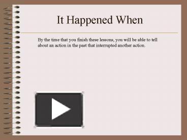 PPT – It Happened When PowerPoint presentation | free to view - id ...