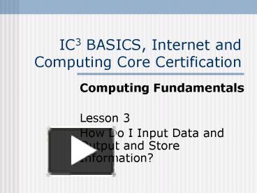 PPT – IC3 BASICS, Internet and Computing Core Certification PowerPoint ...