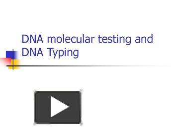 DNA molecular testing and DNA Typing presentation | free to download