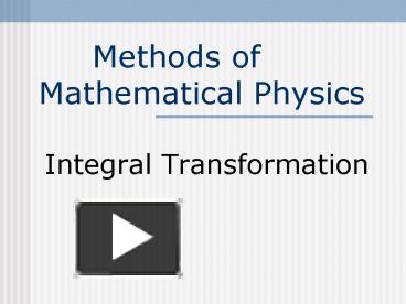 Methods of Mathematical Physics presentation | free to view