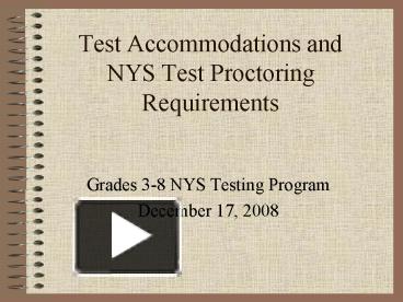 Test Accommodations and NYS Test Proctoring Requirements presentation ...