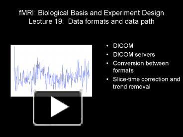 PPT – fMRI: Biological Basis and Experiment Design Lecture 19: Data ...