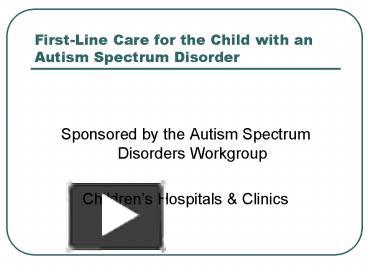 PPT – FirstLine Care for the Child with an Autism Spectrum Disorder ...