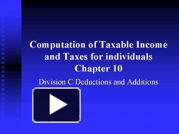 Computation of Taxable Income and Taxes for individuals Chapter 10 ...