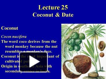 Lecture 25 Coconut presentation | free to view