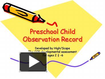 Preschool Child Observation Record presentation | free to view