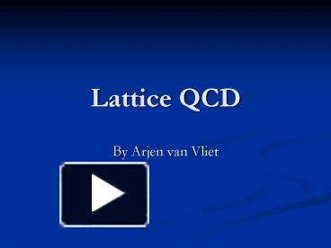 PPT – Lattice QCD PowerPoint presentation | free to view - id: 1ec965-ZTQ1Z