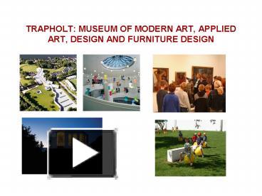 TRAPHOLT: MUSEUM OF MODERN ART, APPLIED ART, DESIGN AND FURNITURE ...