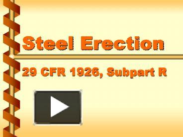 Steel Erection 29 CFR 1926, Subpart R presentation | free to view