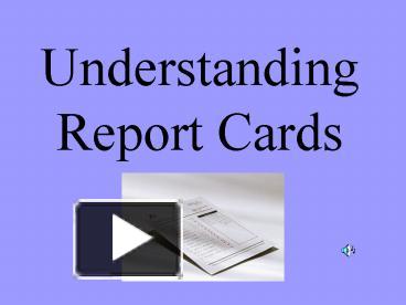 PPT – Understanding Report Cards PowerPoint presentation | free to view ...