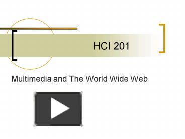 PPT – HCI 201 PowerPoint presentation | free to view - id: 1ede8-YzUyM