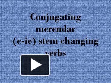 Conjugating merendar eie stem changing verbs presentation | free to view