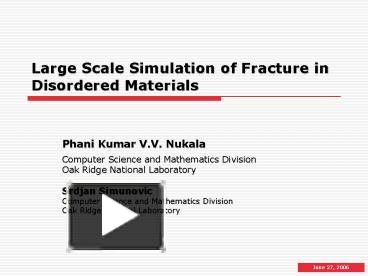 PPT – Large Scale Simulation of Fracture in Disordered Materials ...