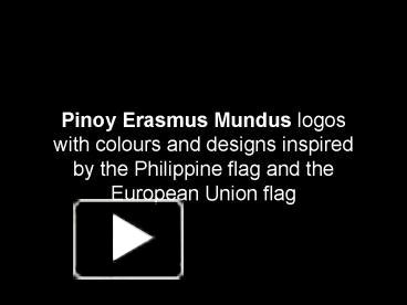 PPT – Pinoy Erasmus Mundus logos with colours and designs inspired by ...