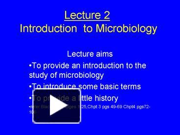 Lecture 2 Introduction to Microbiology presentation | free to view