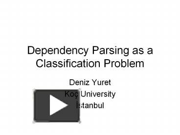 Dependency Parsing as a Classification Problem presentation | free to ...