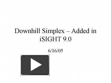 PPT – Downhill Simplex Added in iSIGHT 9'0 PowerPoint presentation ...