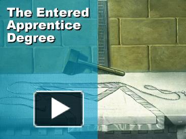 The Entered Apprentice Degree presentation | free to view