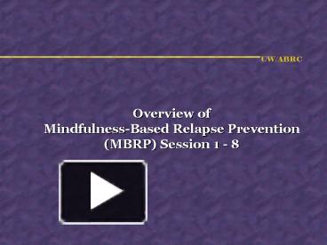 PPT – Overview of MindfulnessBased Relapse Prevention MBRP Session 1 8 ...