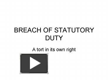 BREACH OF STATUTORY DUTY presentation | free to view