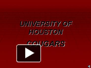 PPT – UNIVERSITY OF HOUSTON PowerPoint presentation | free to view - id ...