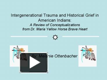 Intergenerational Trauma and Historical Grief in American Indians: A ...