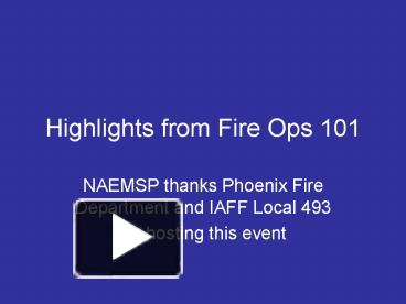 Highlights from Fire Ops 101 presentation | free to view