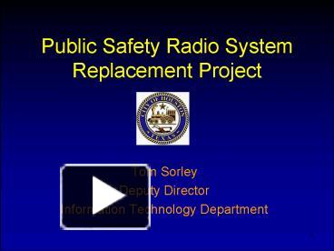 Public Safety Radio System Replacement Project presentation | free to view