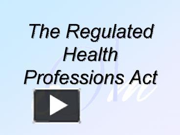 PPT – The Regulated Health Professions Act PowerPoint presentation ...