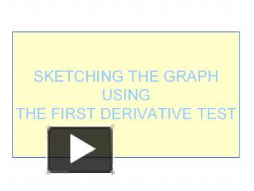 SKETCHING THE GRAPH USING THE FIRST DERIVATIVE TEST presentation | free ...