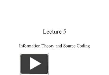 Information Theory and Source Coding presentation | free to view