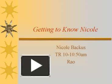 PPT – Getting to Know Nicole PowerPoint presentation | free to view ...
