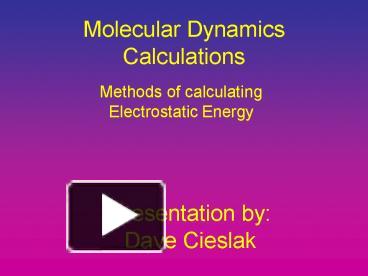 PPT – Molecular Dynamics Calculations PowerPoint presentation | free to ...