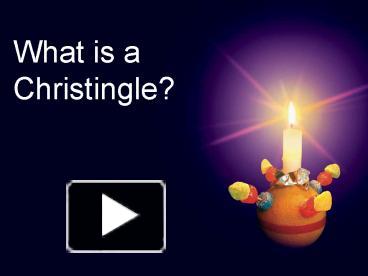 PPT – What is a Christingle PowerPoint presentation | free to view - id ...