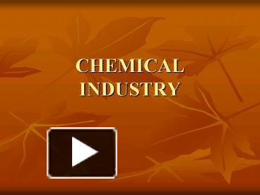 CHEMICAL INDUSTRY presentation | free to view