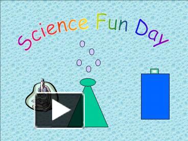 PPT – Science Fun Day PowerPoint presentation | free to download - id ...