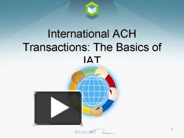 PPT – International ACH Transactions: The Basics of IAT PowerPoint ...
