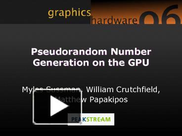 PPT – Pseudorandom Number Generation on the GPU PowerPoint presentation ...