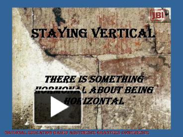 PPT – STAYING VERTICAL PowerPoint presentation | free to view - id ...