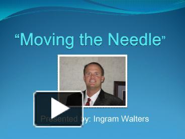 Moving the Needle presentation | free to view