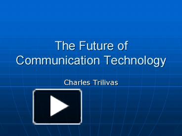 The Future of Communication Technology presentation | free to view