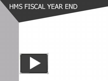 HMS FISCAL YEAR END presentation | free to download