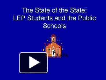 The State of the State: LEP Students and the Public Schools ...