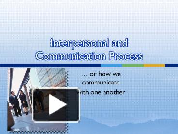 PPT – Interpersonal and Communication Process PowerPoint presentation ...