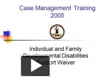 Case Management Training 2005 presentation | free to view