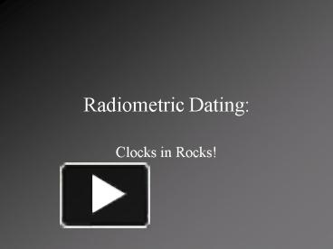 Radiometric Dating: presentation | free to view
