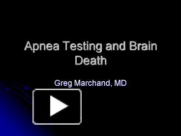 Apnea Testing and Brain Death presentation | free to view
